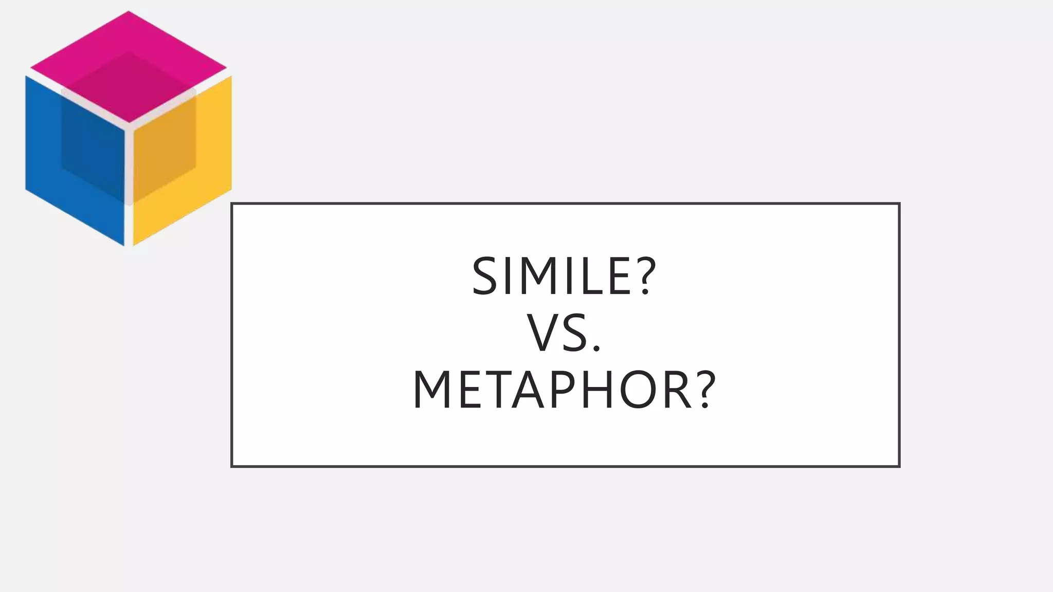 Simile and Metaphor - Copy.pptx