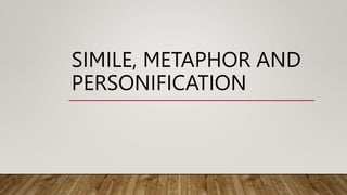 Simile, metaphor and personification.pptx