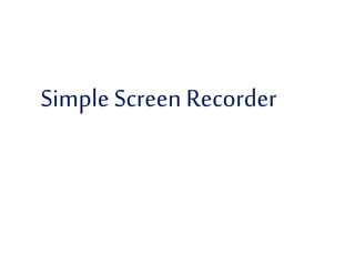Simple screen recorder | PPTX | Shareware and Freeware | Computer ...