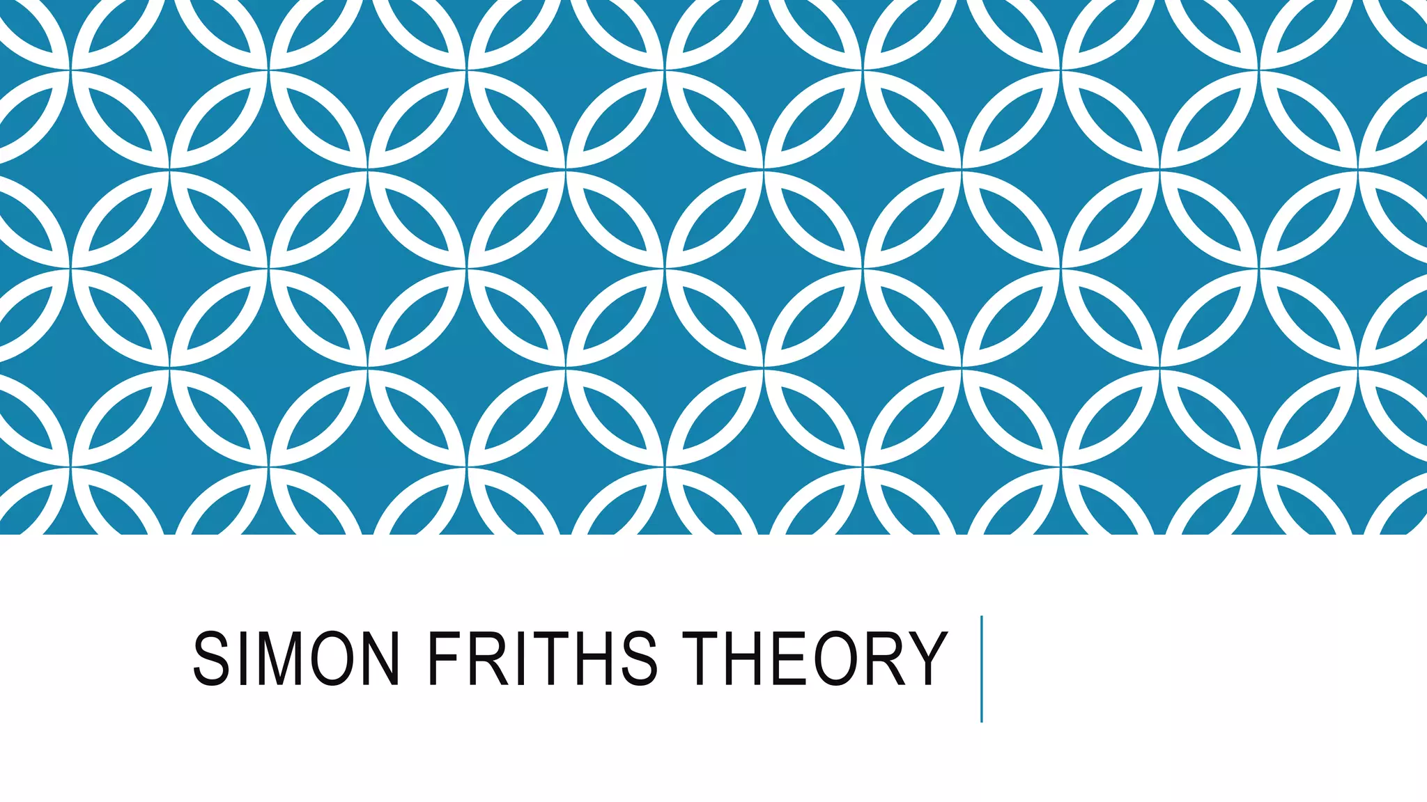 Simon Friths Theory | PPT