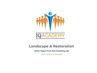 IQ Academy Lunch & Learn Webinar | Landscape & Restoration with Simon ...