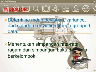Simpangan rata rata,ragam, dan simpangan baku pada data berkelompok | PPTX