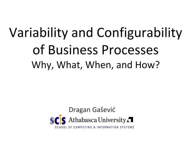 Variability and Configurability of Business Processes Why, What, When ...