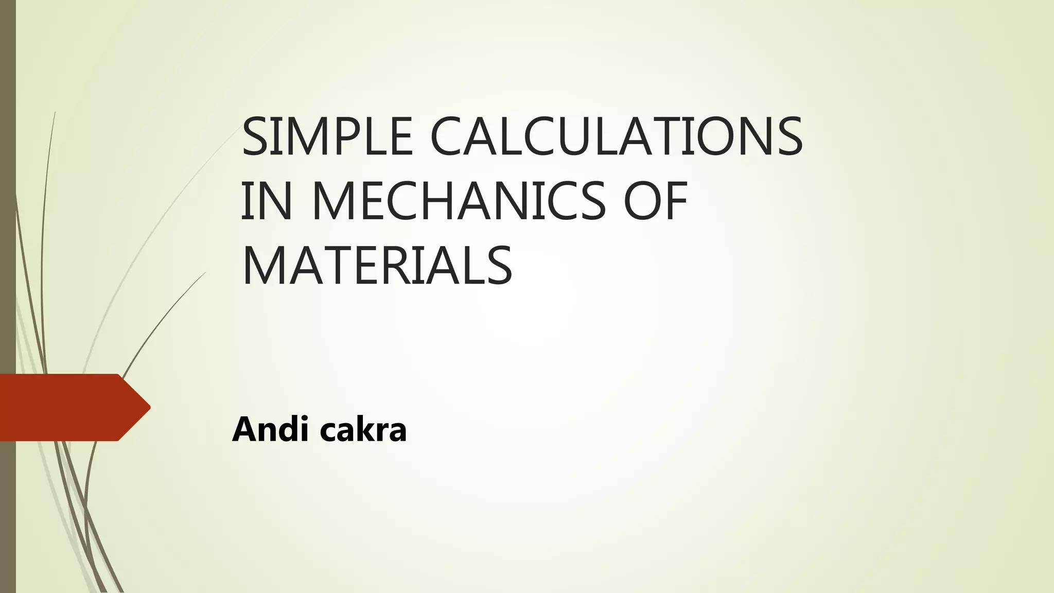 Simple calculations in mechanics of materials | PPTX