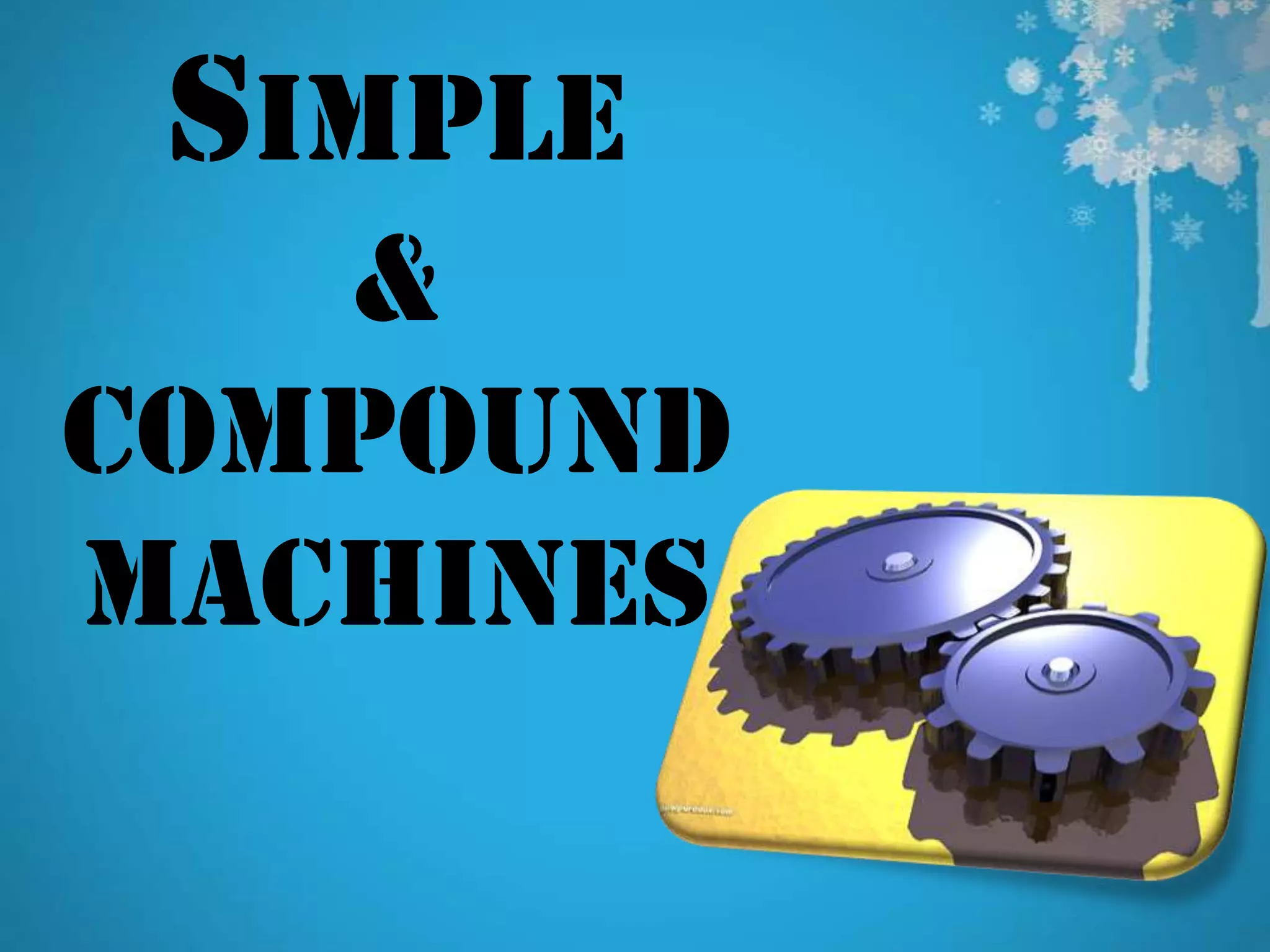 Simple & compound machines | PPTX