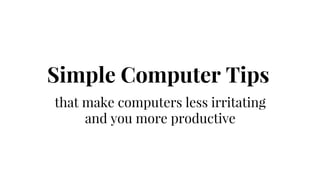 Simple Computer Tips - Screen Shots, Passwords, etc | PPT