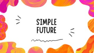 SIMPLE FUTURE EXPLICATION ABOUT USING TIME | PDF