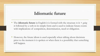 Simple future vs Idiomatic future.pptx