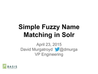 Simple fuzzy name matching in solr | PPT