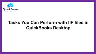 Simple Guide To Resolve IIF files in QuickBooks Desktop.pptx