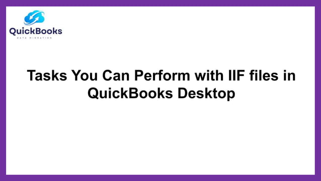 Simple Guide To Resolve IIF files in QuickBooks Desktop.pptx