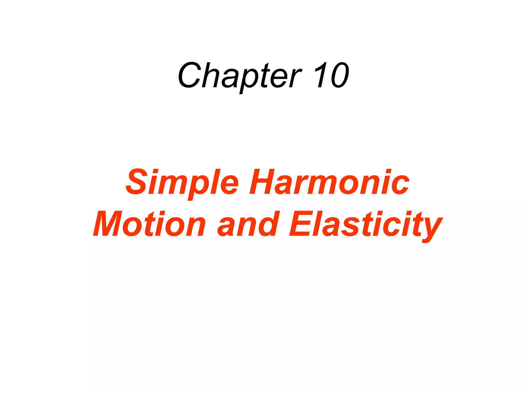 Simple harmonic motion and elasticity | PPTX