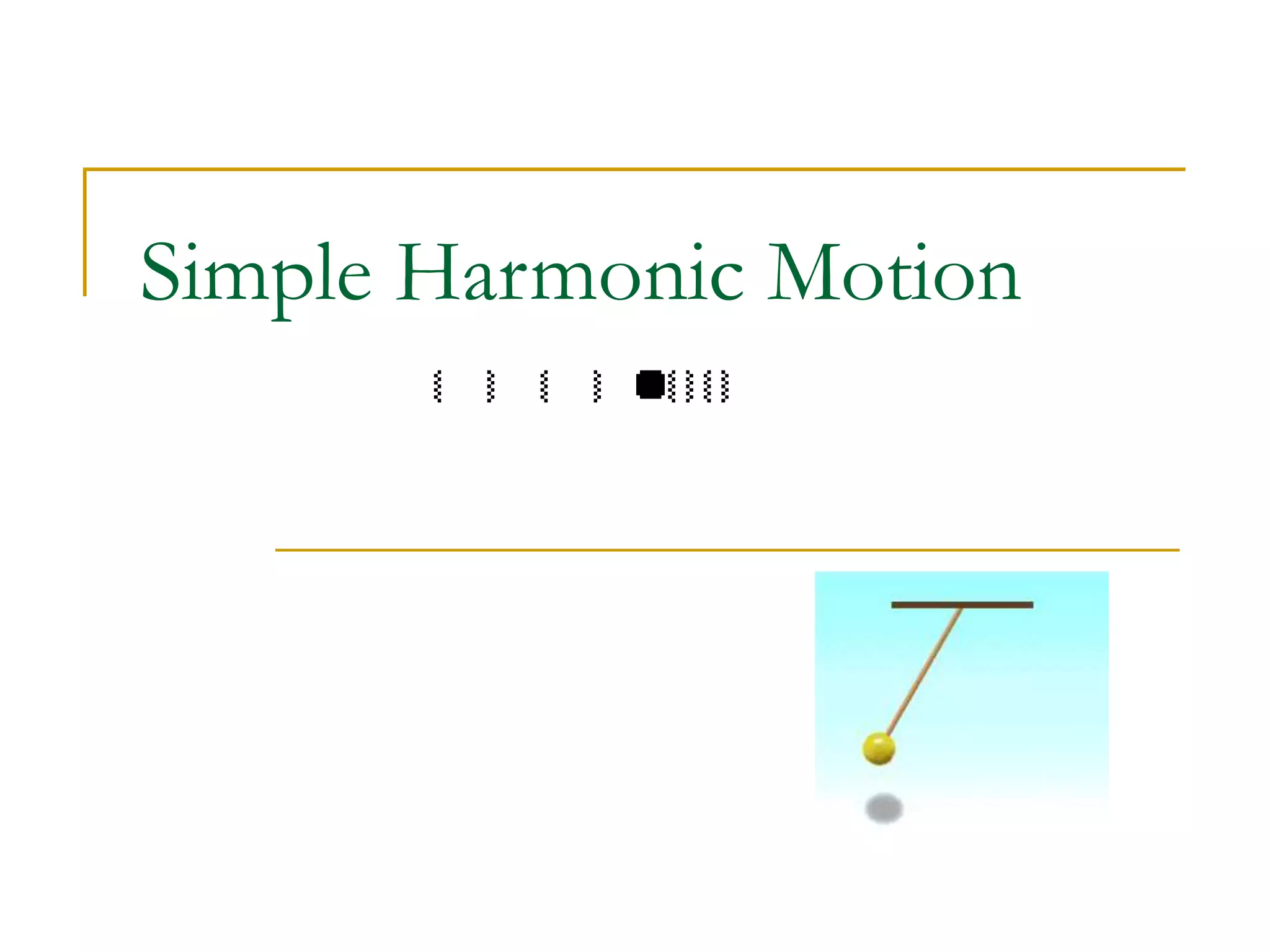 Simple harmonic motion and elasticity | PPT