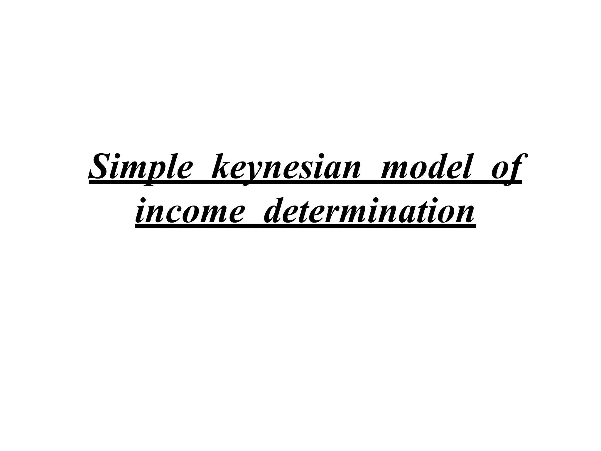 Simple keynesian model of income determination | ODP | Stocks and Bonds ...