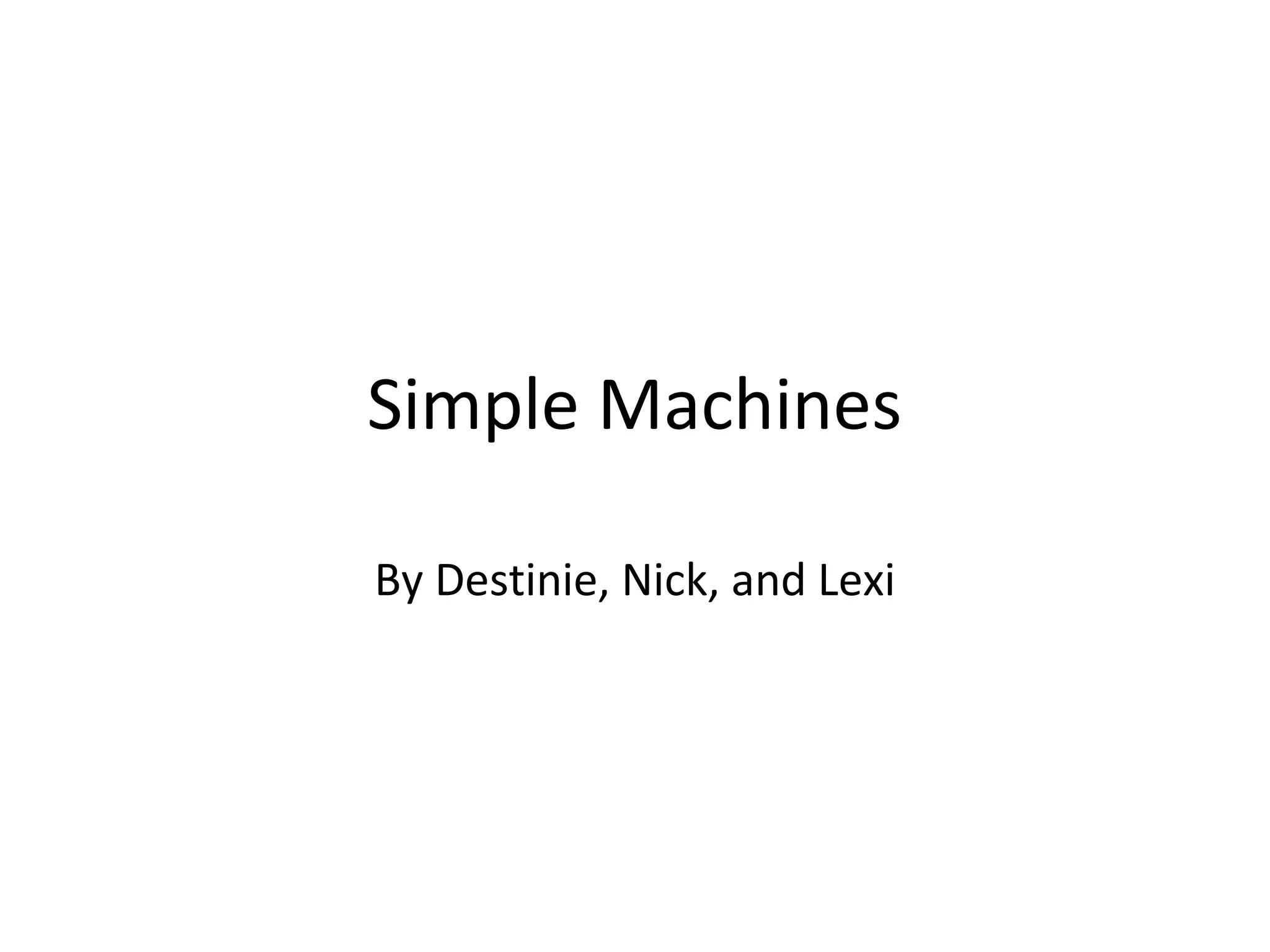 Simple machine report destinie nick lexi | PPT