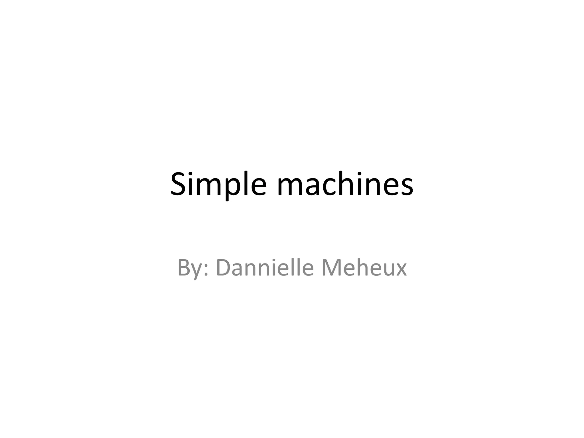 Simple machines | PPTX | Technology & Computing