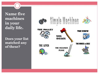 Simple machines by Saliha Rais, for grade 5. | PPTX