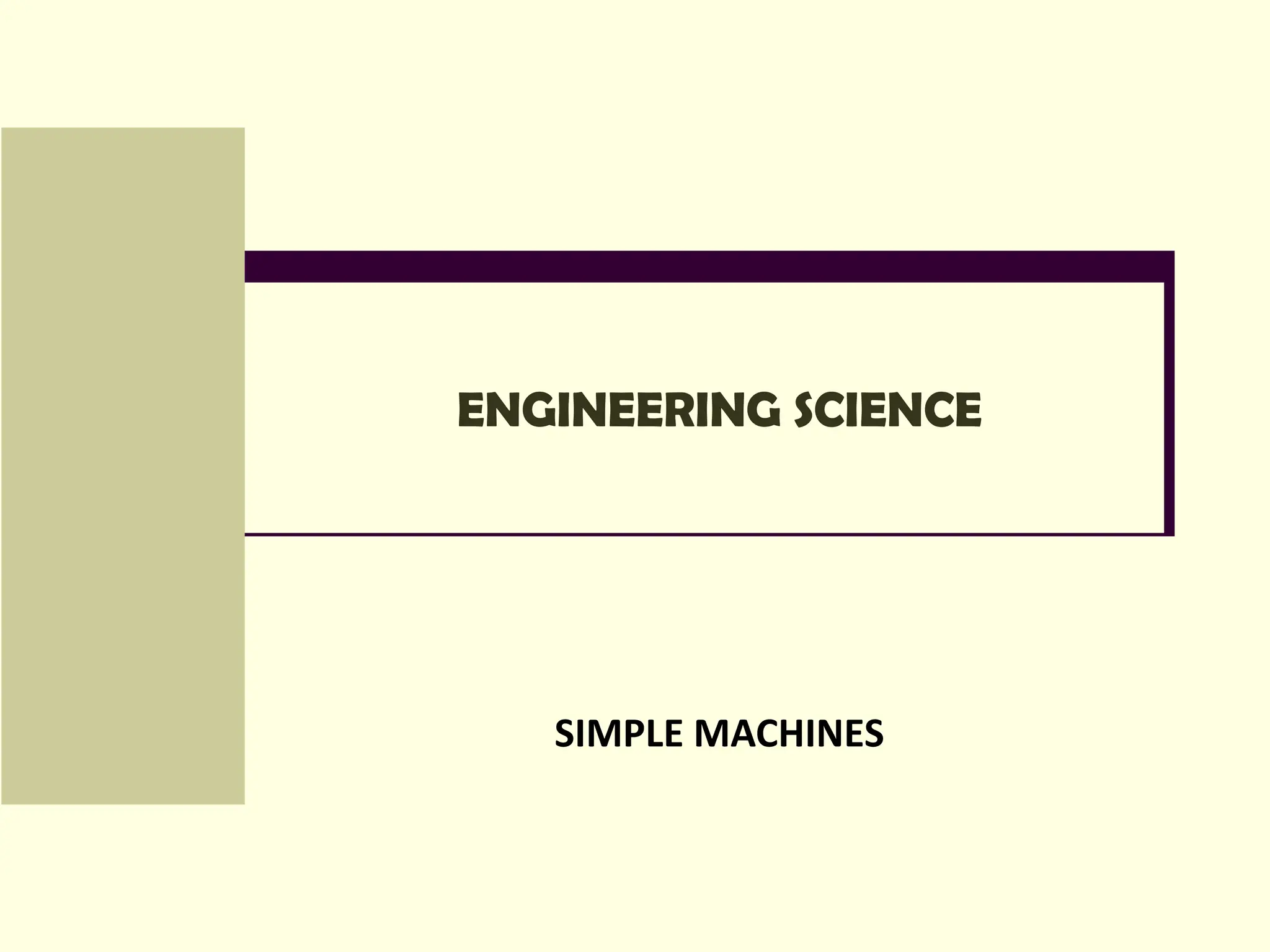 SIMPLE MACHINES-ENGINEERING SCIENCE-CURRENT.pptx