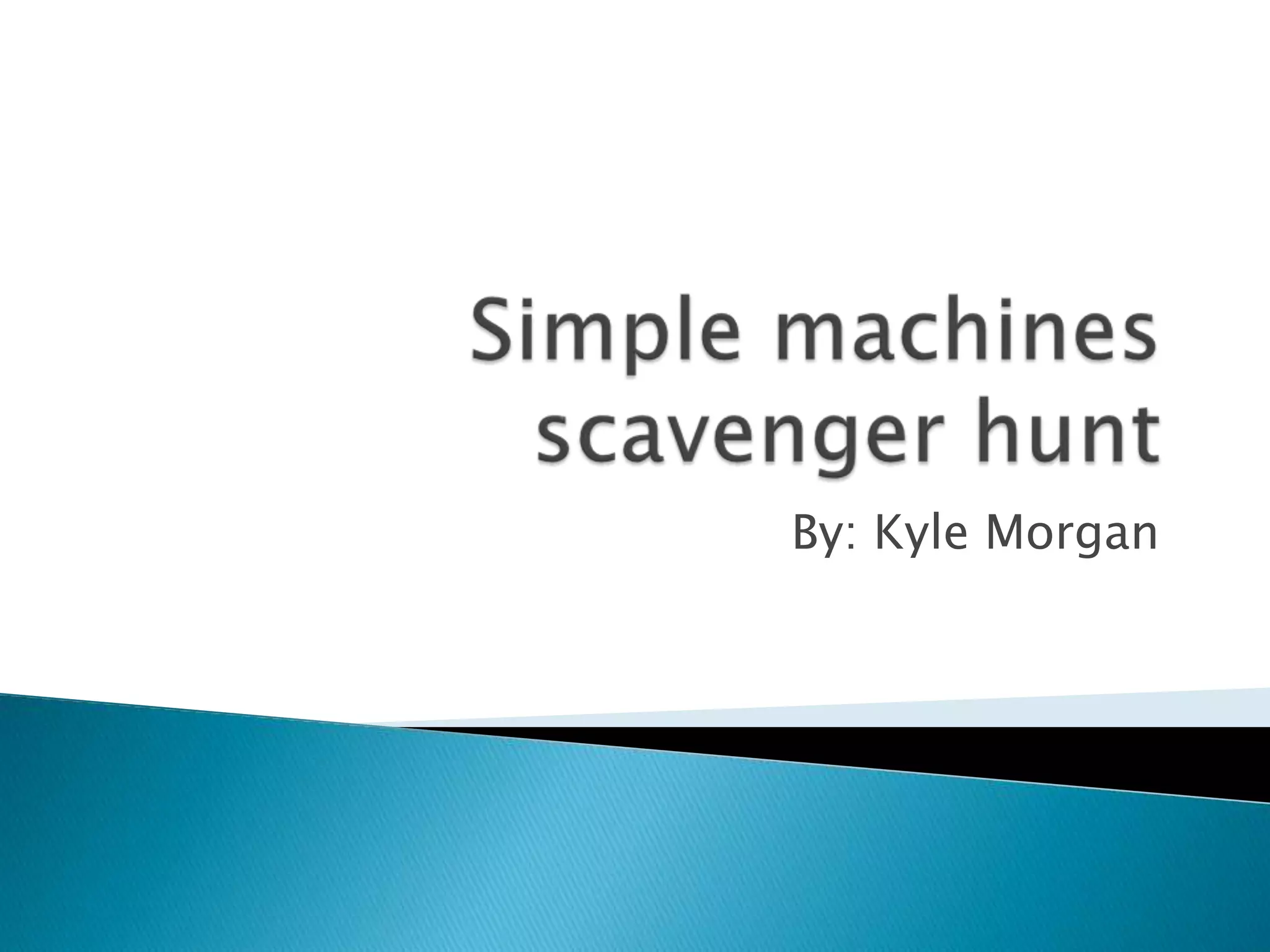 Simple machines scavenger hunt | PPTX | Home Appliances | Home & Garden