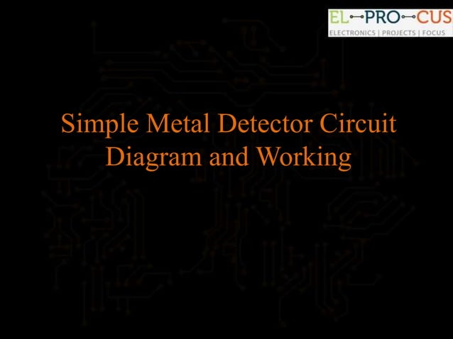 Simple Metal Detector Circuit Diagram and Working | PPTX