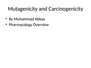 Simple_Mutagenicity_and_Carcinogenicity_by_Muhammad_Abbas.pptx