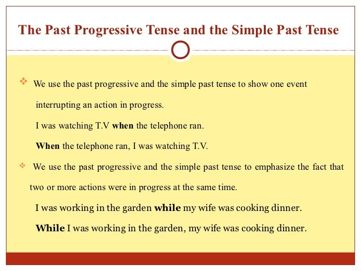 Simple past and past progressive.