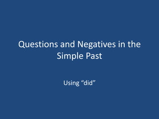 Simple past negatives and questions | PPTX