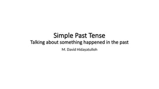 Simple Past Tense - talking about something happened in the past.pptx
