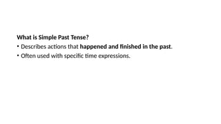 Simple Past Tense - talking about something happened in the past.pptx