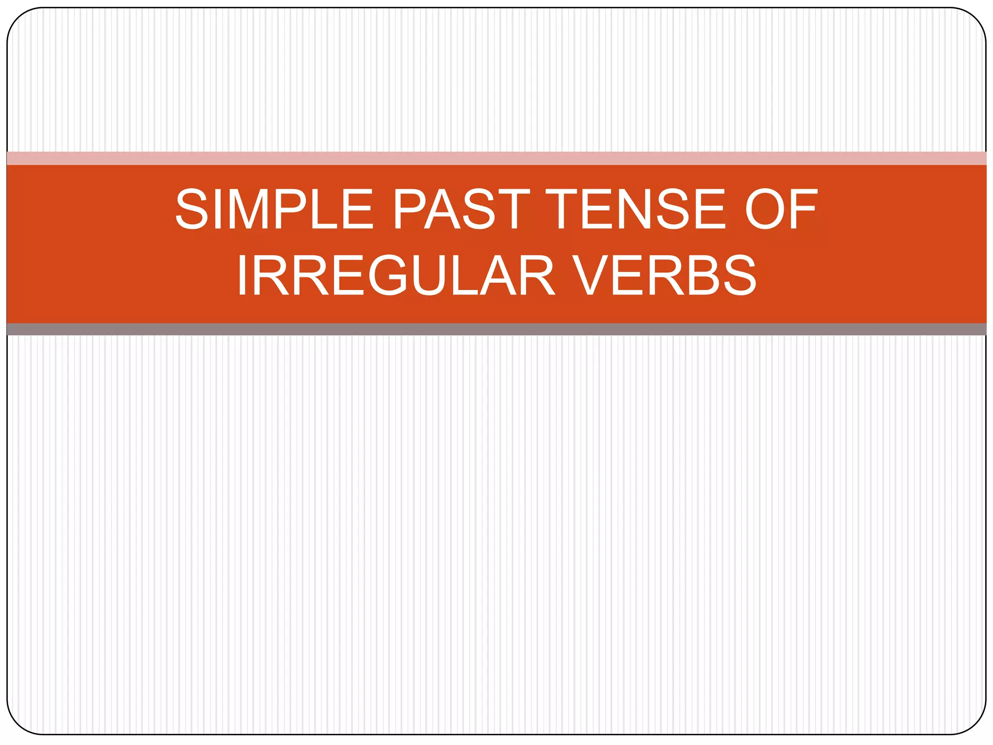 Simple past tense of irregular verbs | PPT | Free Download