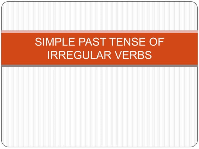 Simple past tense of irregular verbs | PPT | Free Download