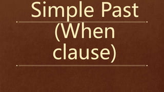 Simple Past when clauses.pptx