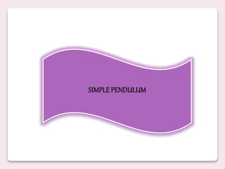 Simple pendulum | PPTX