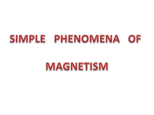 Simple phenomena of magnetism | PPTX | Physics | Science