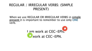 Simple Present: regular and irregular verbs | PPTX
