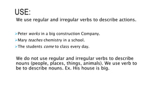 Simple Present: regular and irregular verbs | PPTX