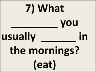 Simple present QUESTION to print and to fill in | PPTX | Food & Drink