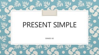 SIMPLE PRESENT TENSE - kls 7.pptx