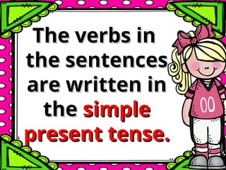 Simple Present Tense (2).ppt is about the usage of simple pas | PPT
