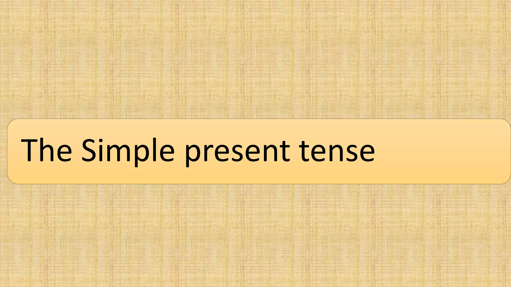 Simple present tense. | PPTX
