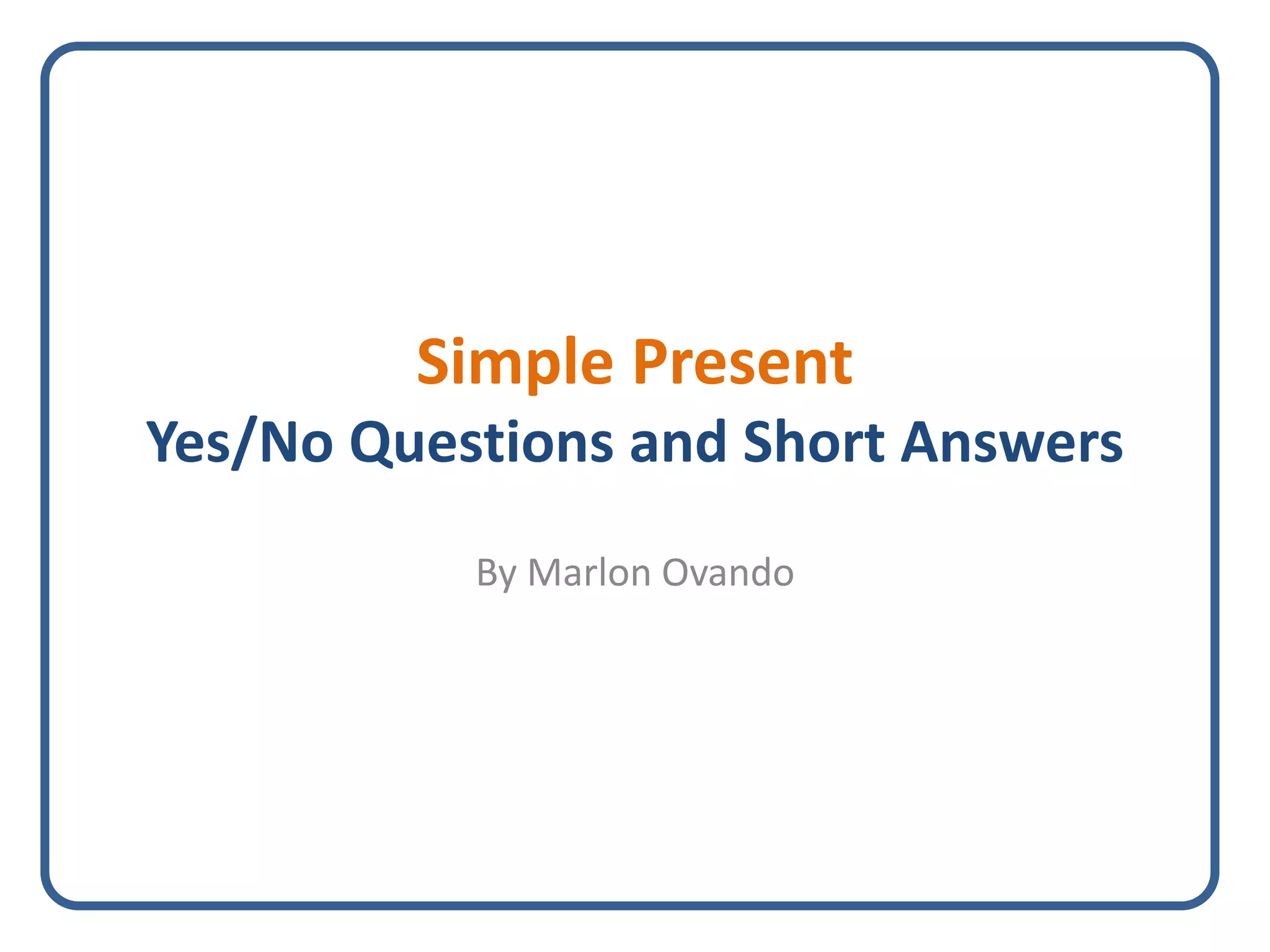 Simple Present Yes/No Questions | PPTX