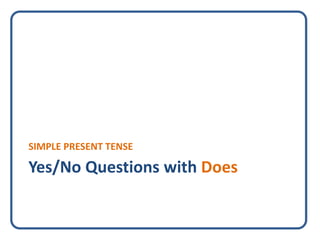 Simple Present Yes/No Questions | PPTX