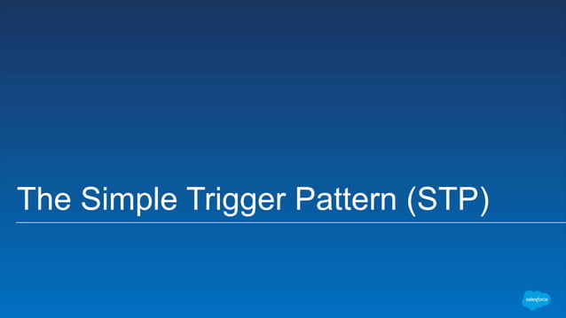 Build Great Triggers Quickly with STP (the Simple Trigger Pattern) | PPT