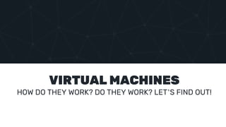 Virtual machines - how they work | PPT