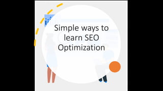 Simple ways to learn SEO Optimization.pptx