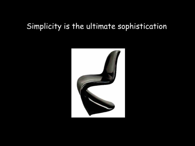 Simplicity Is The Ultimate Sophistication | PPT