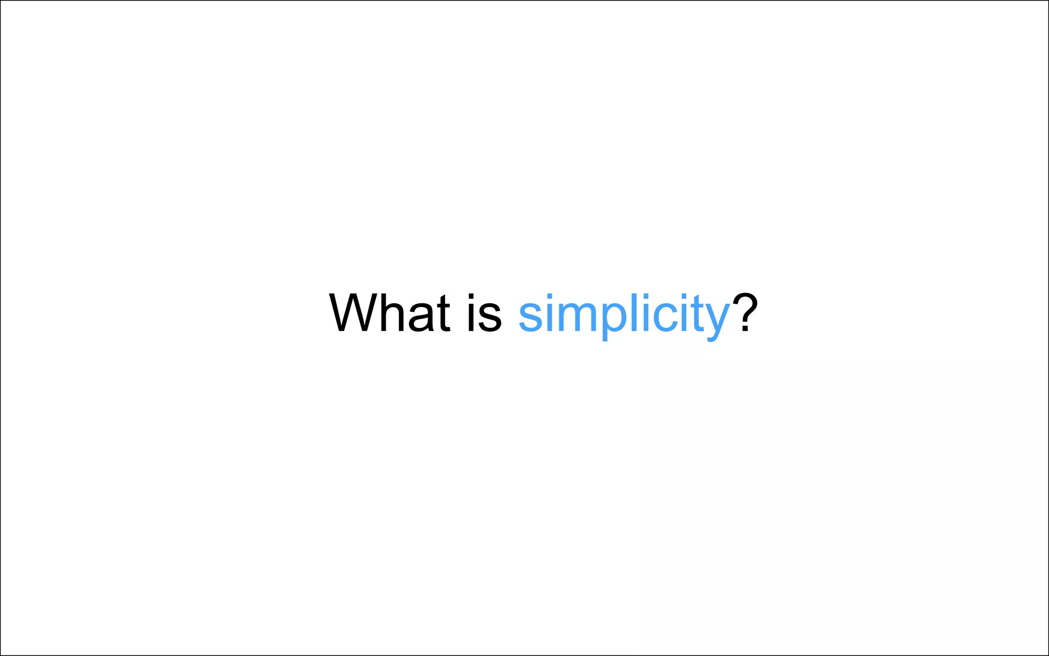 Simplicity: A Methodology for Design | PPTX