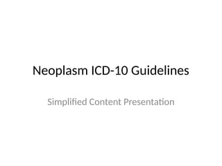 Simplified_Neoplasm of cancer patient_ICD10_Presentation about the ...