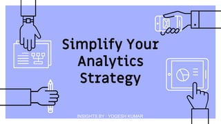Simplify your data analytics strategy | PPT