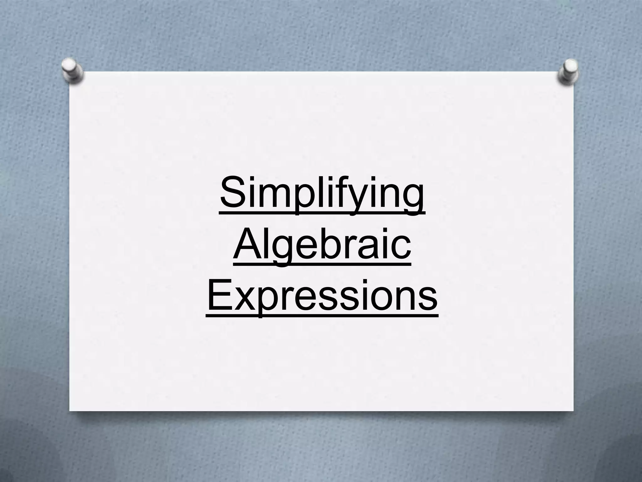 Simplifying Algebraic Expressions Ppt